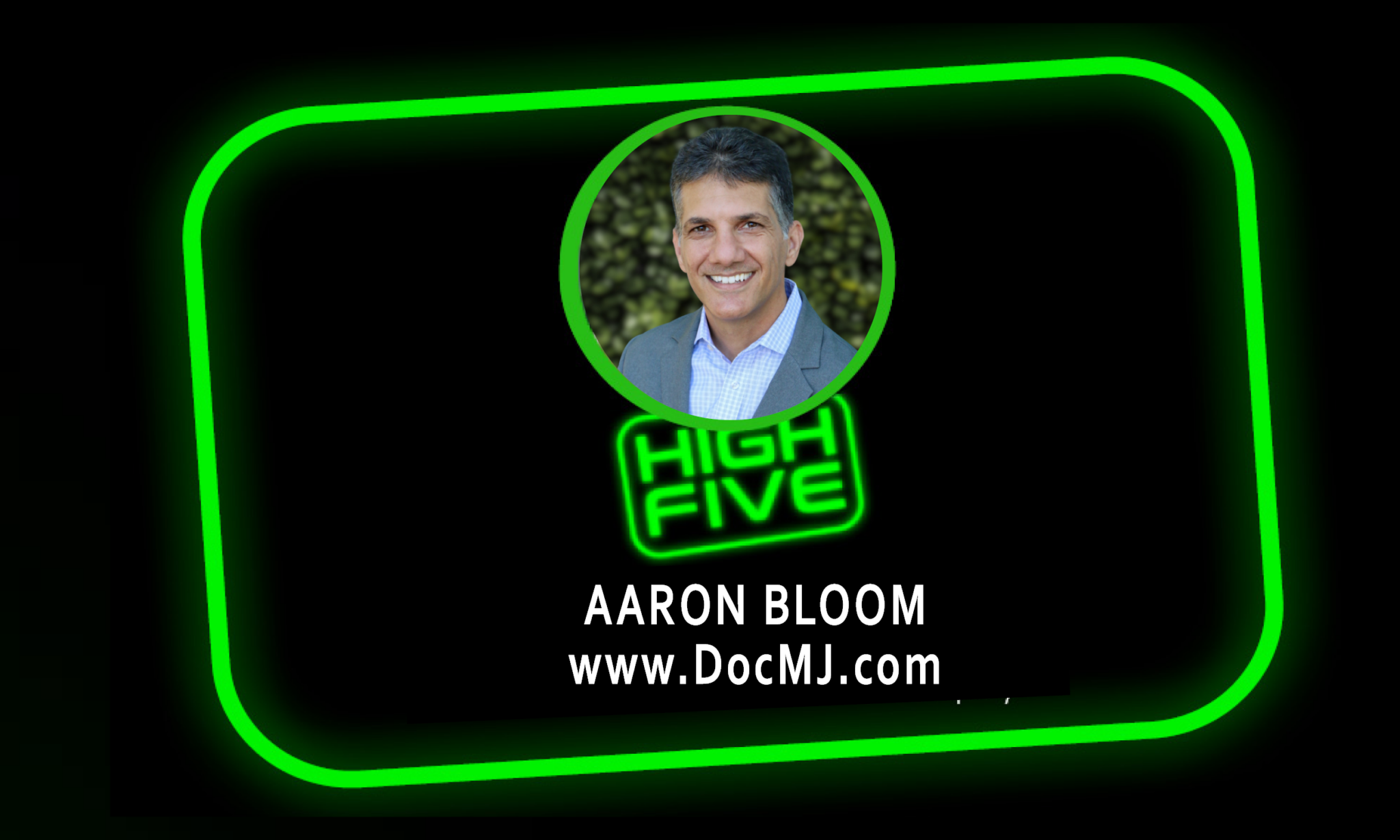 High Five: Aaron Bloom, www.DocMJ.com - BEARD BROS PHARMS